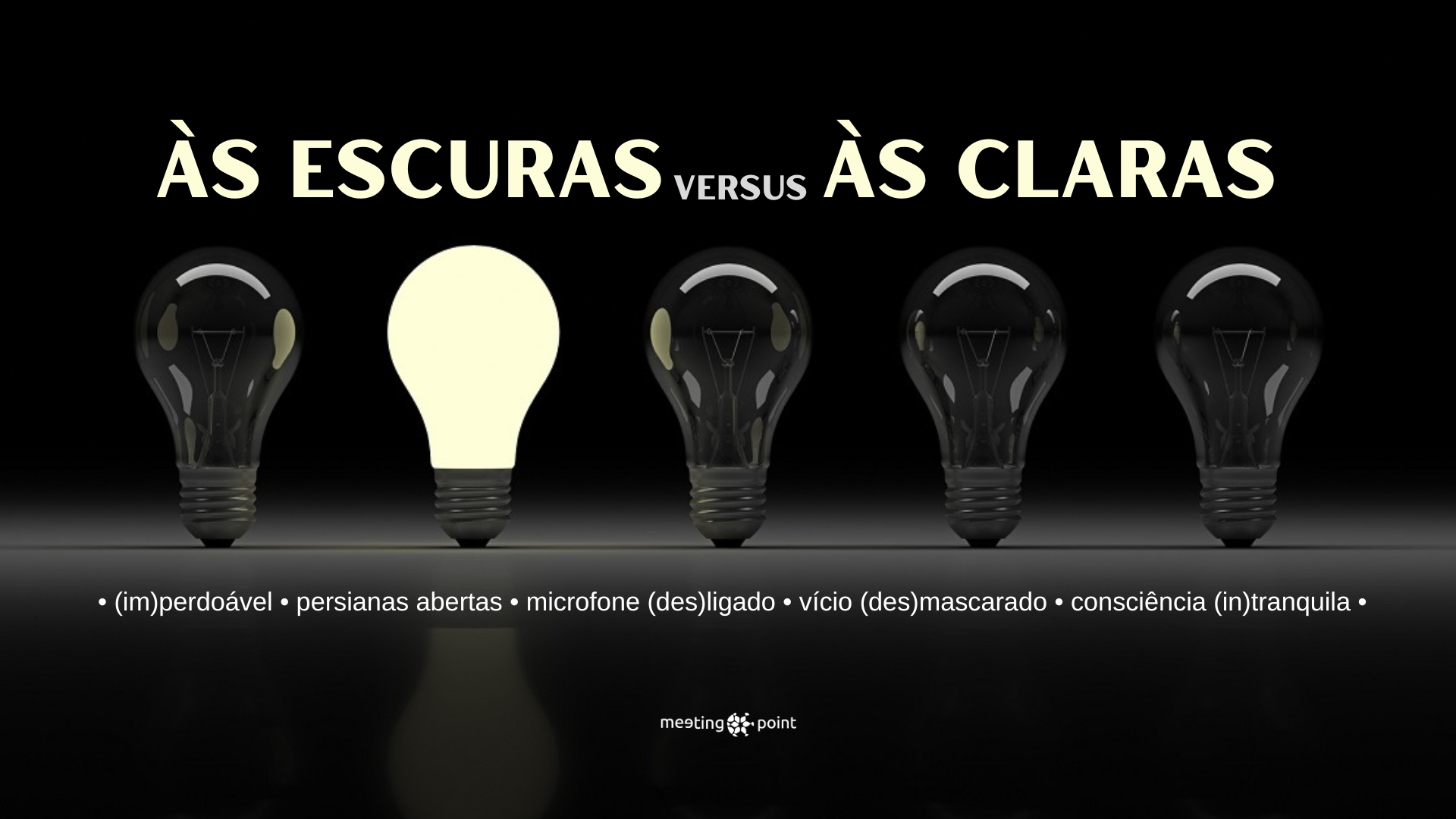 às escuras versus às claras - Meeting Point